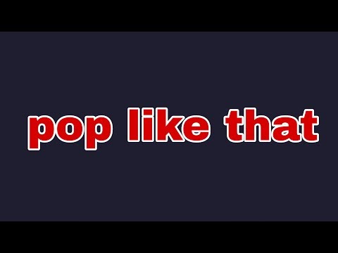 Pop like that - full song ( audio )