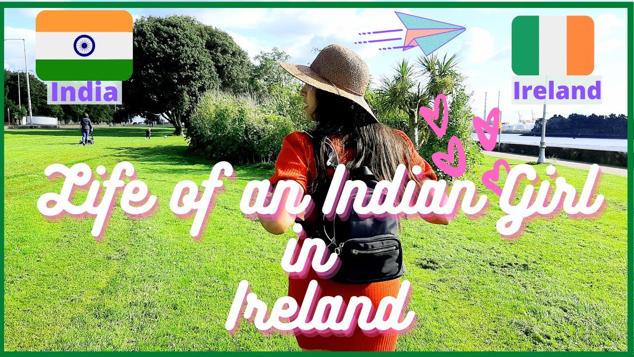 Life of an Indian Girl in Ireland | Sharing my Journey from Delhi to ...