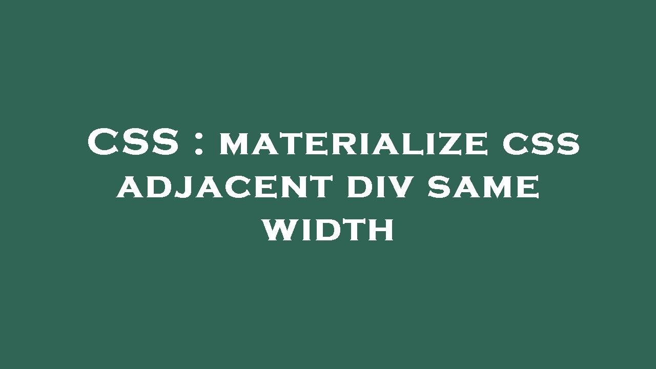 CSS Materialize Css Adjacent Div Same Width YouTube css-materialize-css-adjacent-div-same-width-youtube