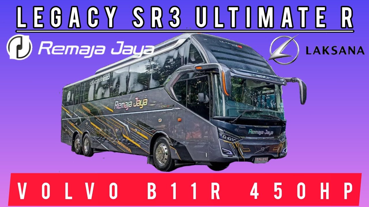 BUS TERBARU 😱 PO REMAJA JAYA 👍 Legacy SR3 Ultimate R Chassis Volvo B11R ...
