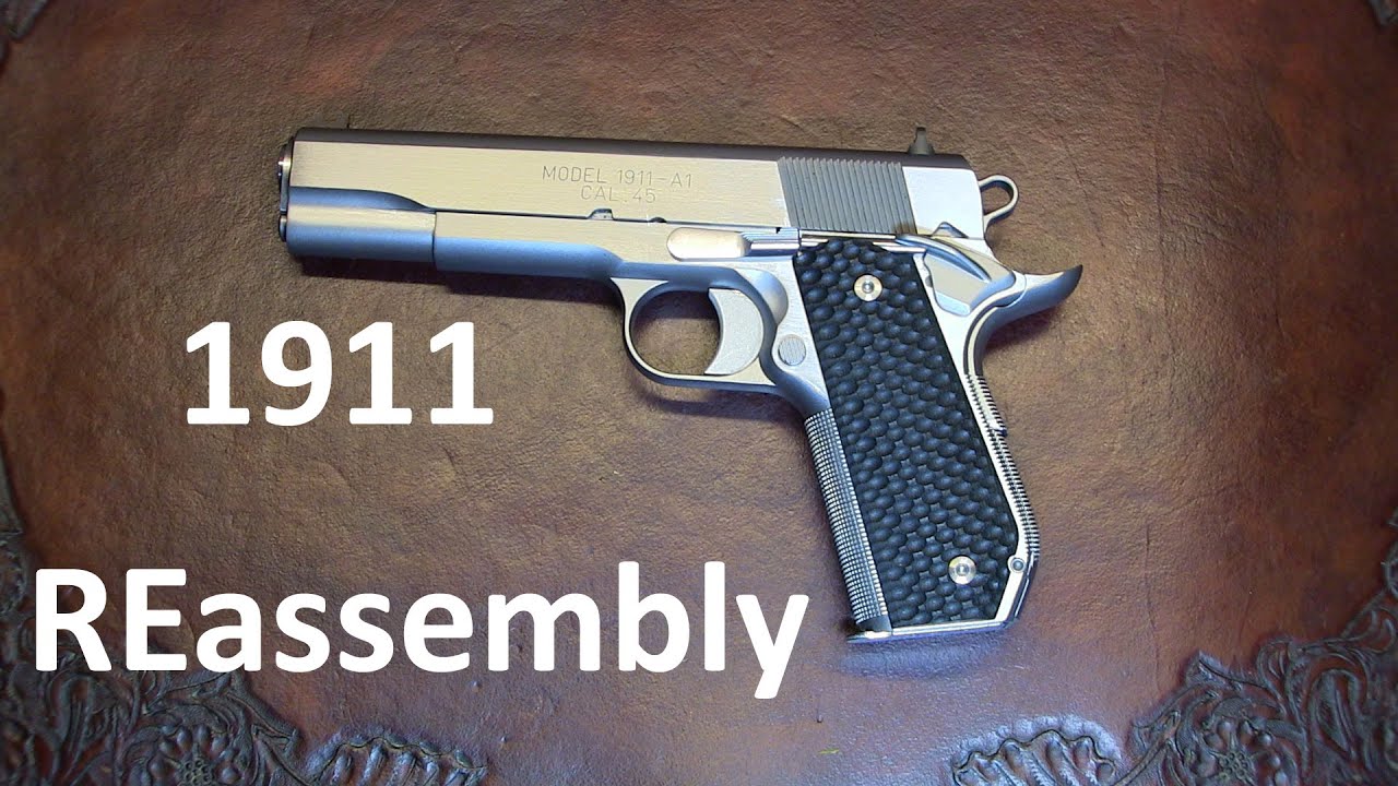 1911 Pistol Complete Reassembly - YouTube