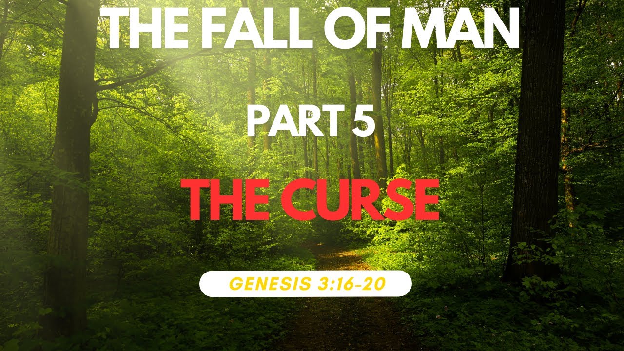 The Fall of Man PT 5 The Curse - YouTube