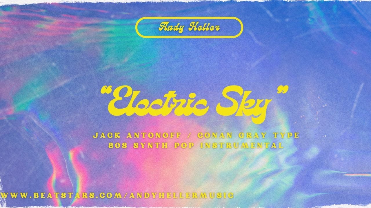 Jack Antonoff / Conan Gray type 80s Synth Pop Instrumental - “Electric Sky” (Prod. Andy Heller ...