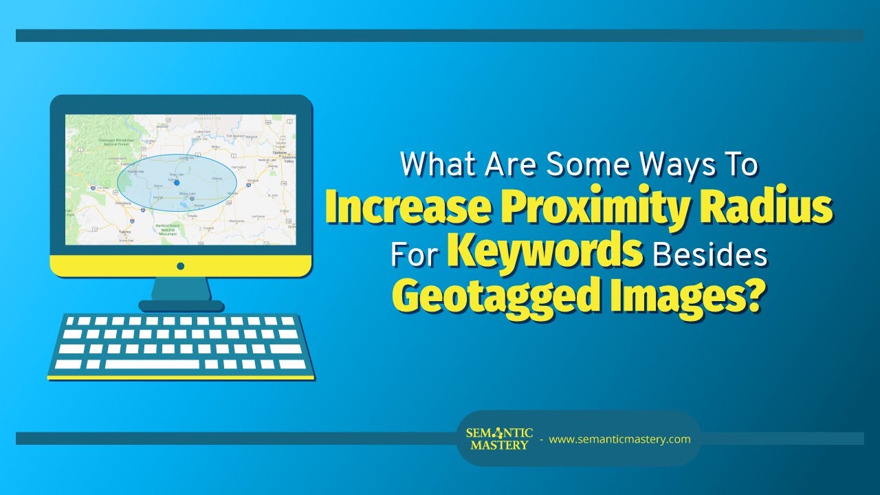 What Are Some Ways To Increase Proximity Radius For Keywords Besides ...