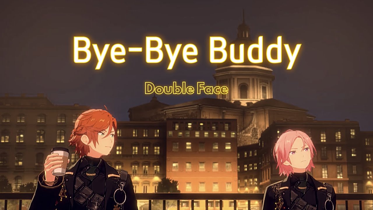Double Face - 「Bye-Bye Buddy」 (Game Edit) 파트별 가사 - YouTube