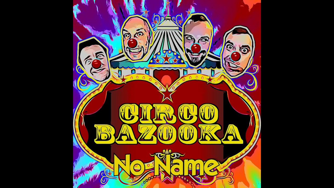 Circo Bazooka - No Name - YouTube