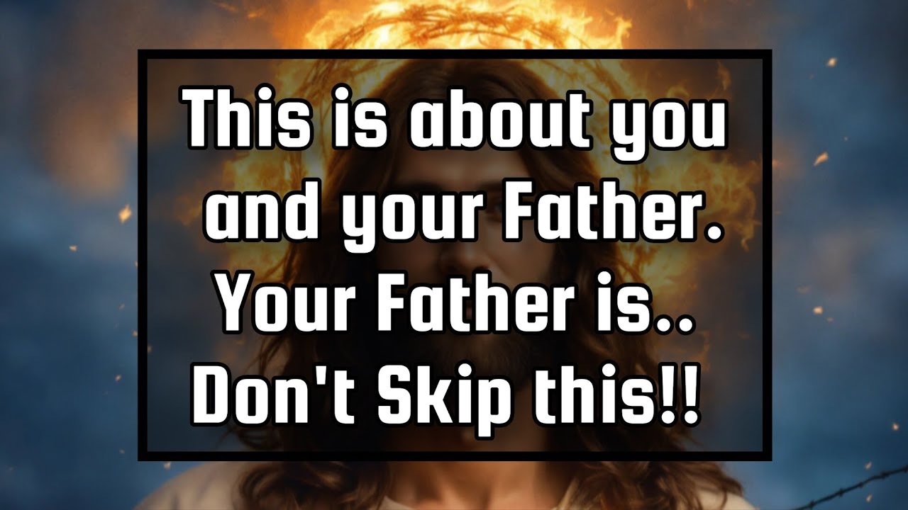 God's message for you💌This is about you and your Father. Your Father is ...