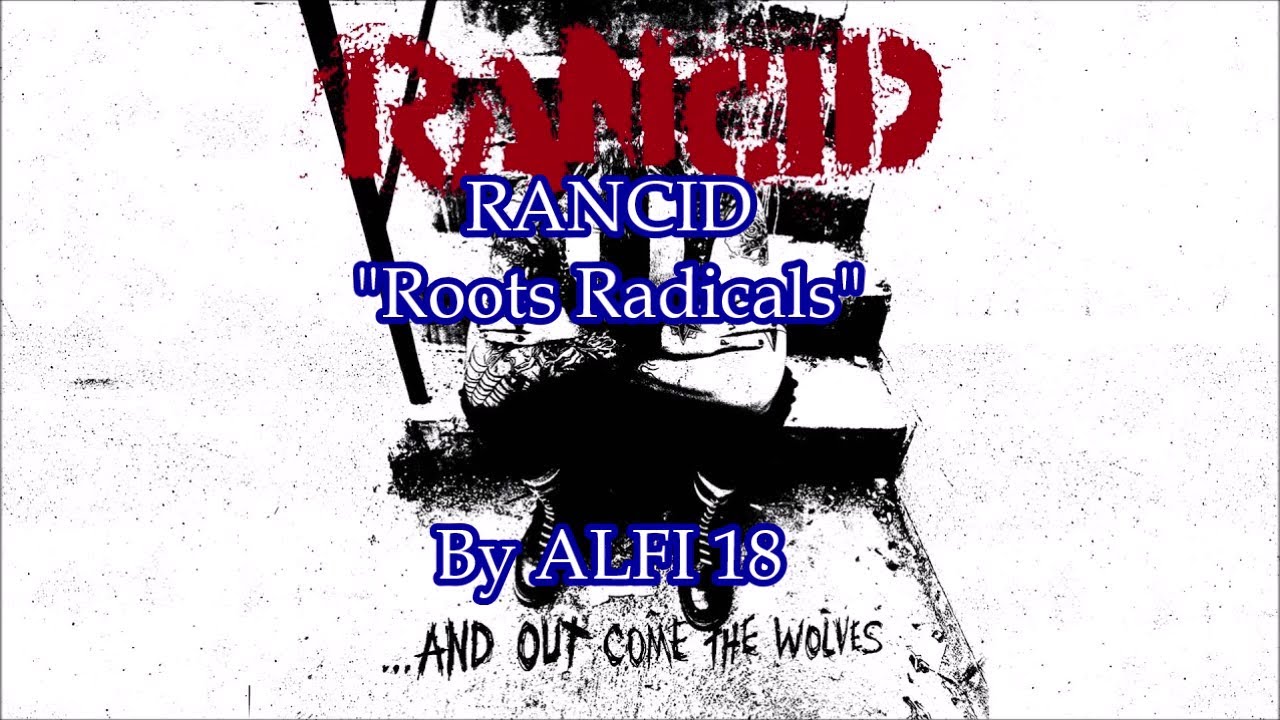 Rancid Roots Radicals Lyrics Music Video YouTube rancid-roots-radicals-lyrics-music-video-youtube