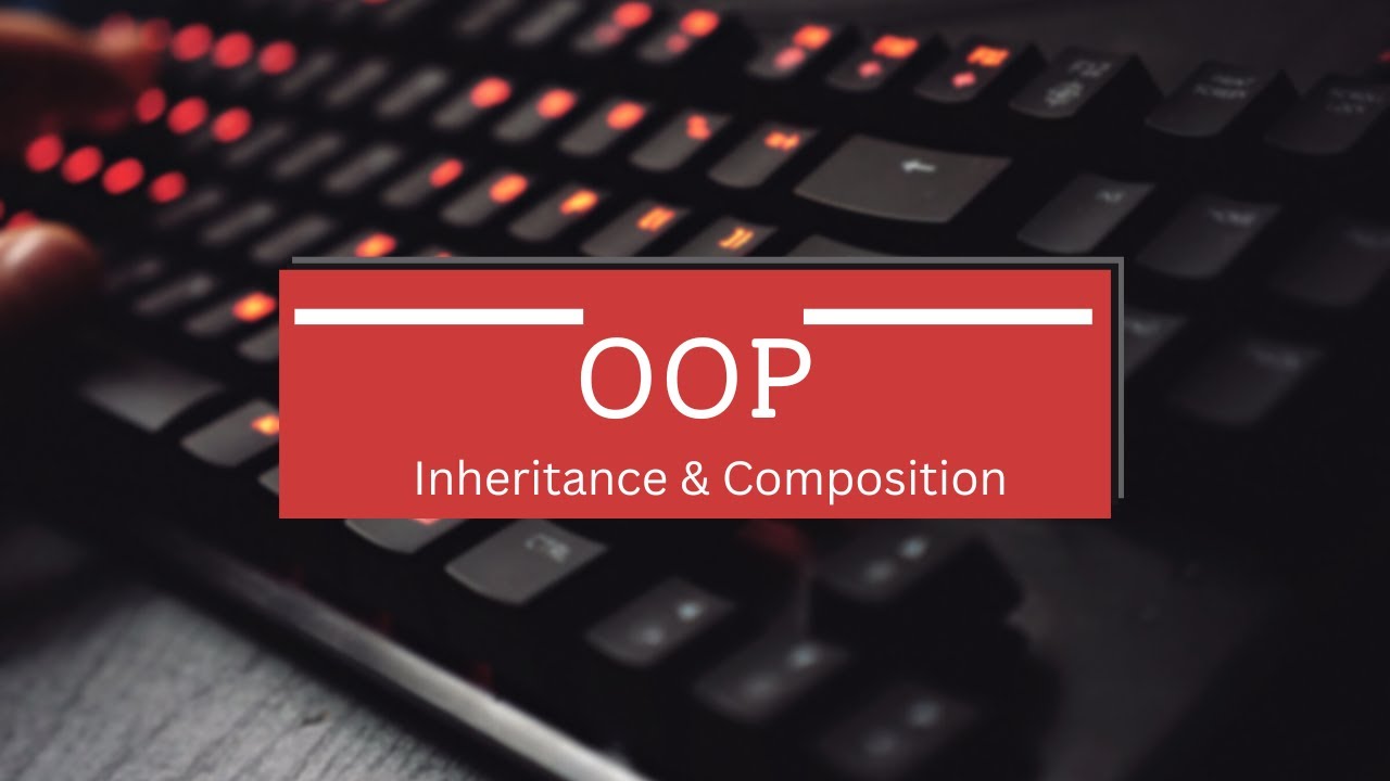 Oop Inheritance And Composition Youtube 2804