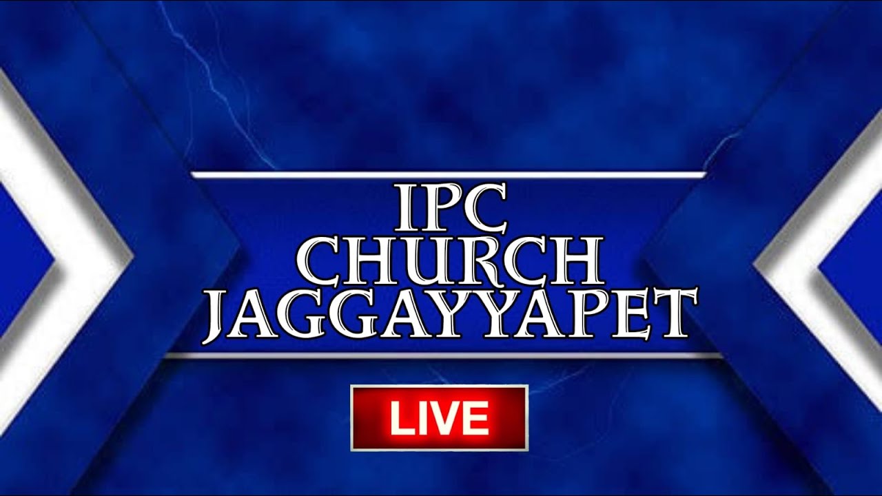 IPC CHURCH JAGGAYYAPETA's broadcast - YouTube