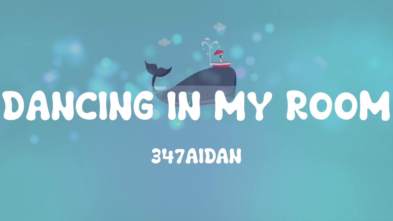 347aidan - Dancing in My Room (Lyrics) - YouTube