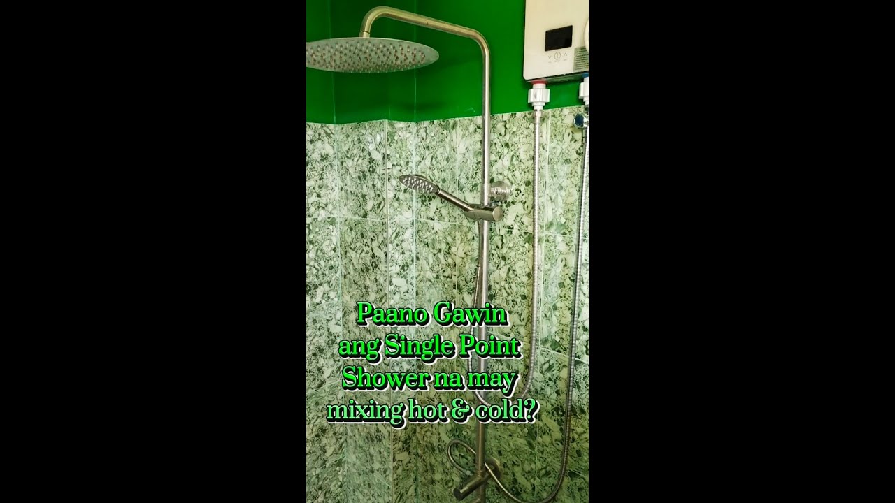 Paano gawin ang Single Point Shower na may mixing Hot and Cold?@jawbone ...