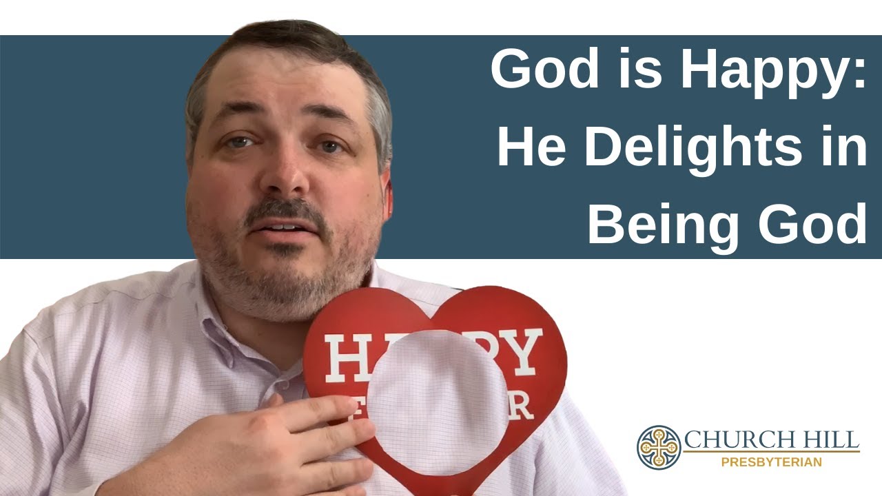 God is Happy: God Delights in Being God - YouTube