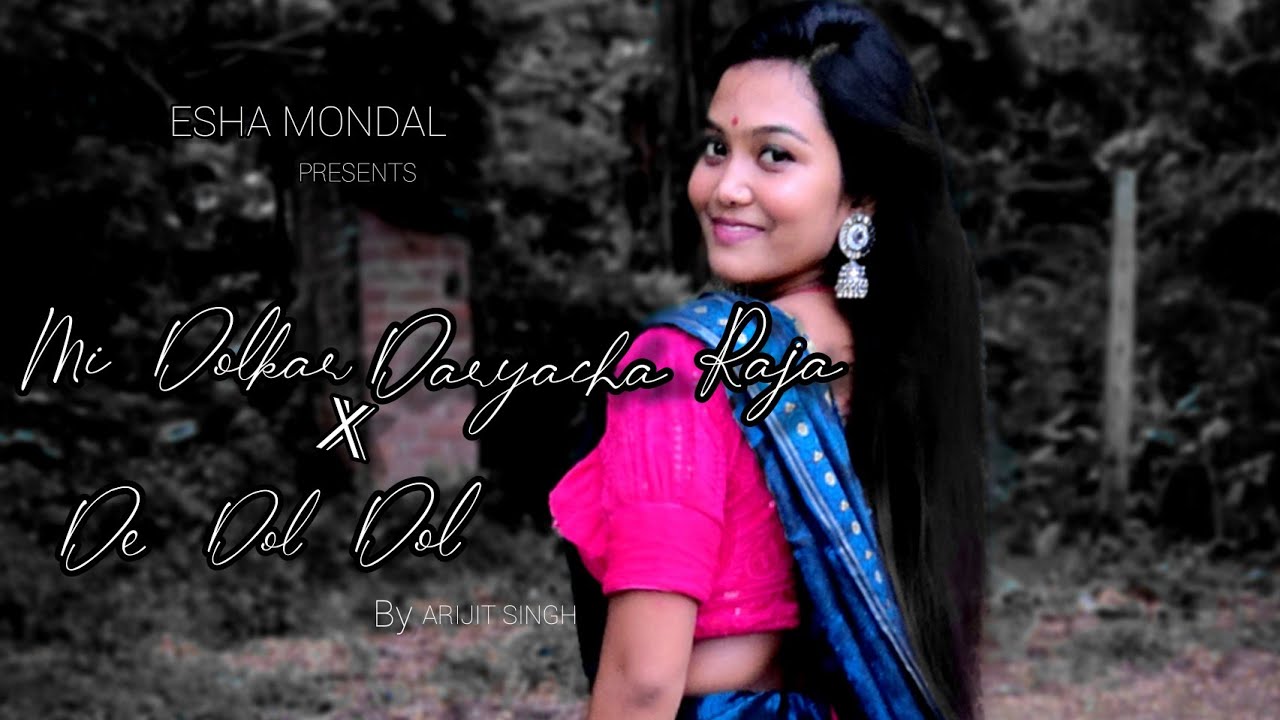 Arijit Singh | Mi Dolkar Daryacha Raja X De Dol Dol Dol | Esha Mondal ...