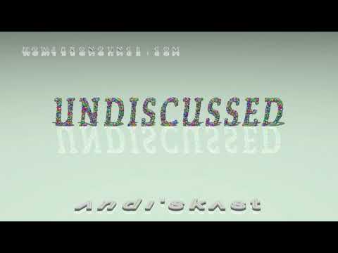 undiscussed - pronunciation + Examples in sentences and phrases - YouTube