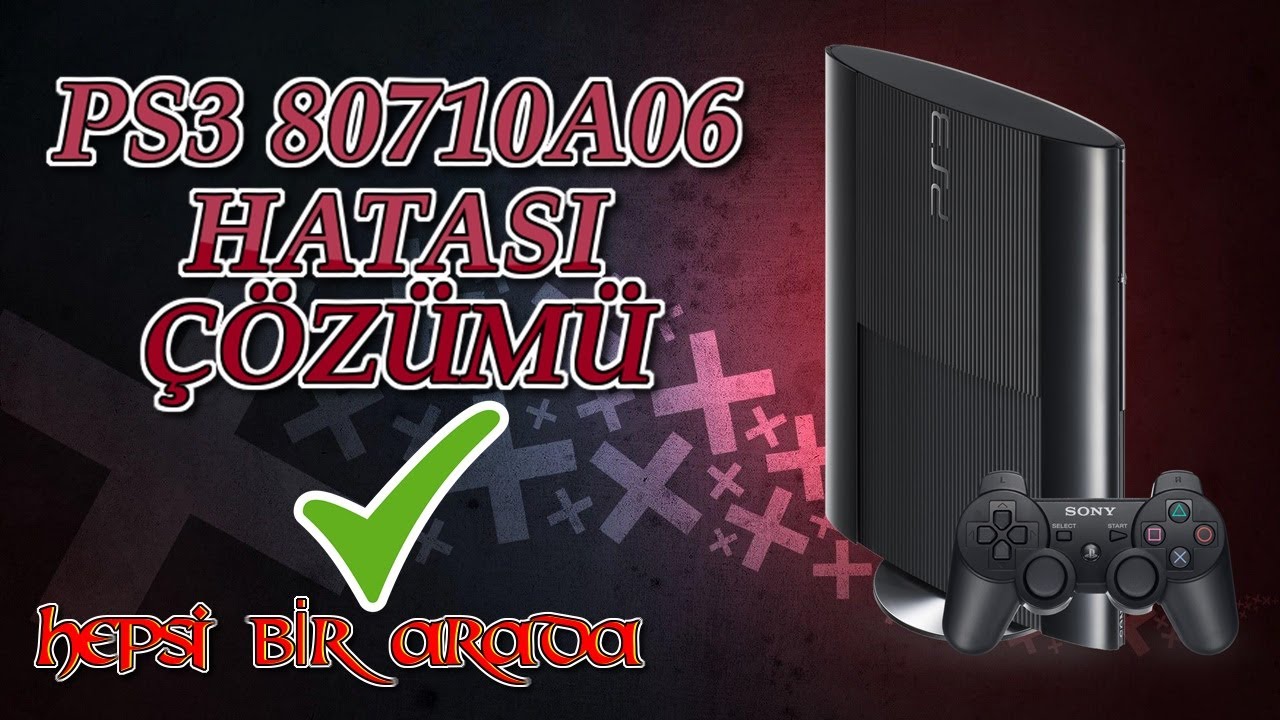 PS3 80710A06 Hata Kodu Çözümü - YouTube