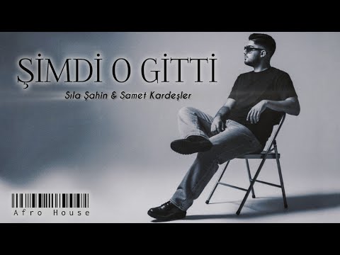 Sıla Şahin - Şimdi O Gitti ( Prod.Melik Bilen ) | Afro House