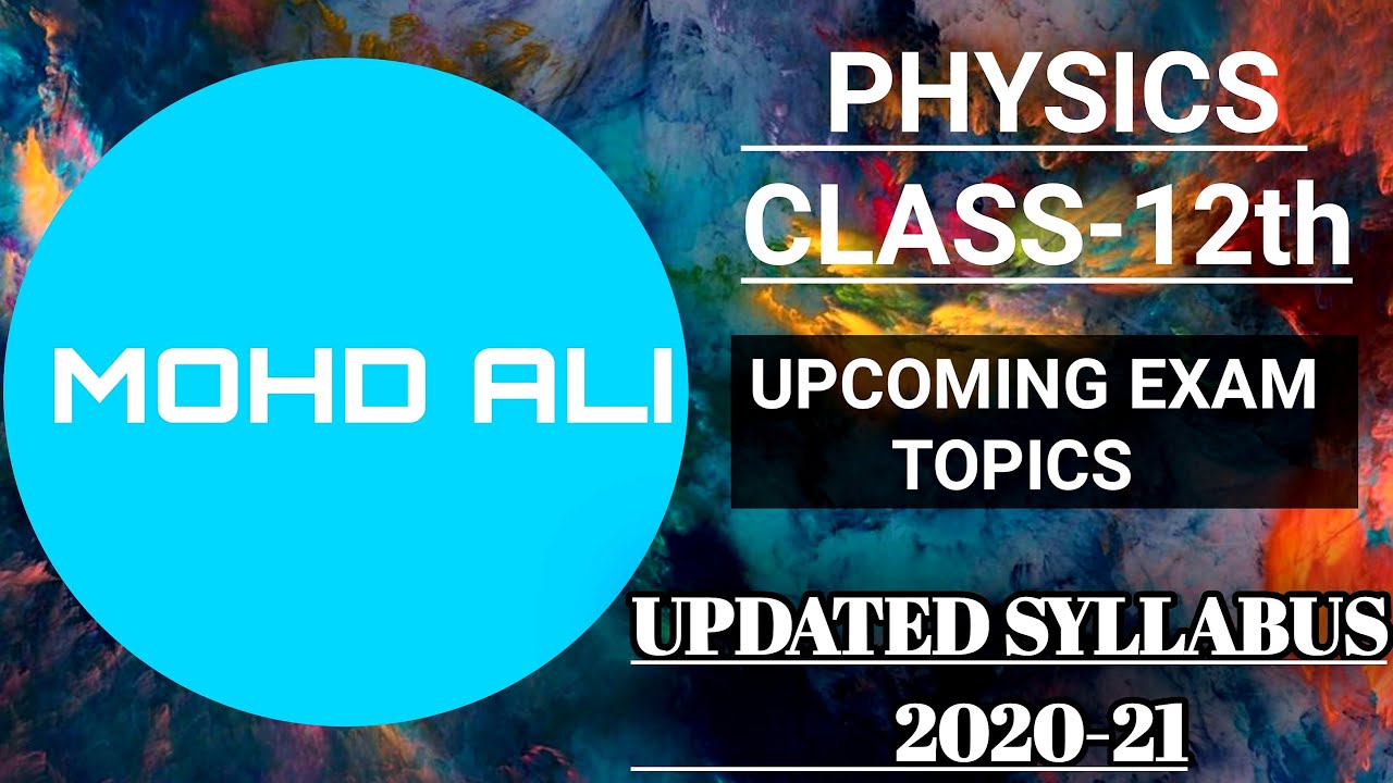 PHYSICS 12th CLASS CBSE LATEST UPDATED SYLLABUS 2020-2021 (DELETED ...