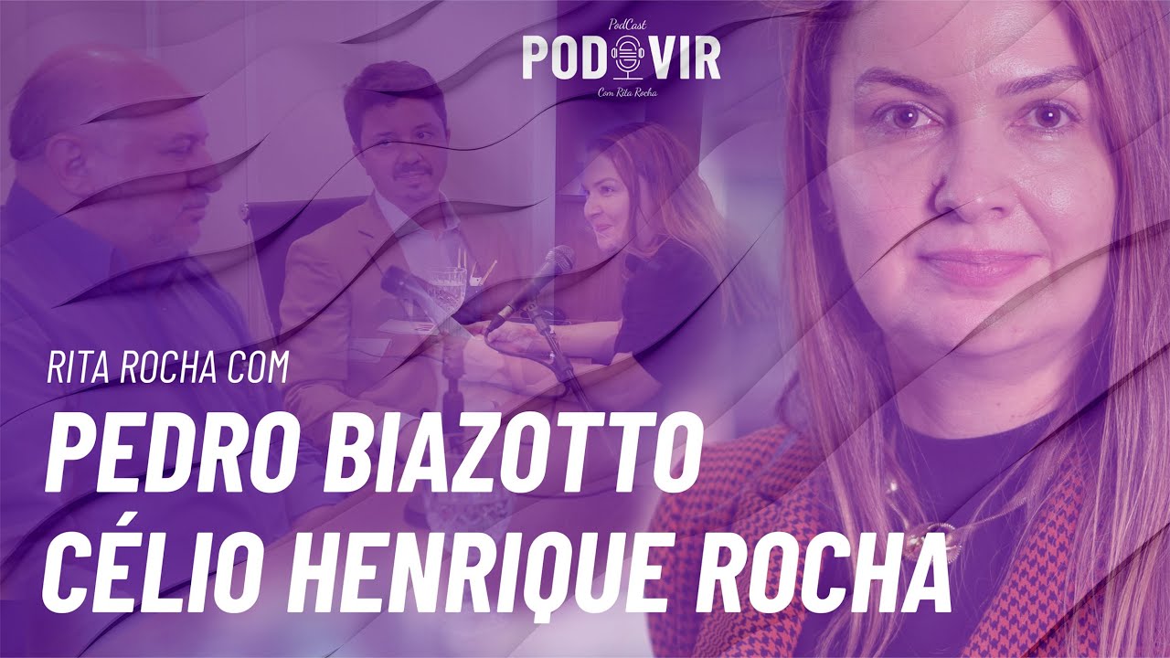 POD VIR com advogada Rita Rocha | Célio Henrique e Pedro Biazotto | EP ...