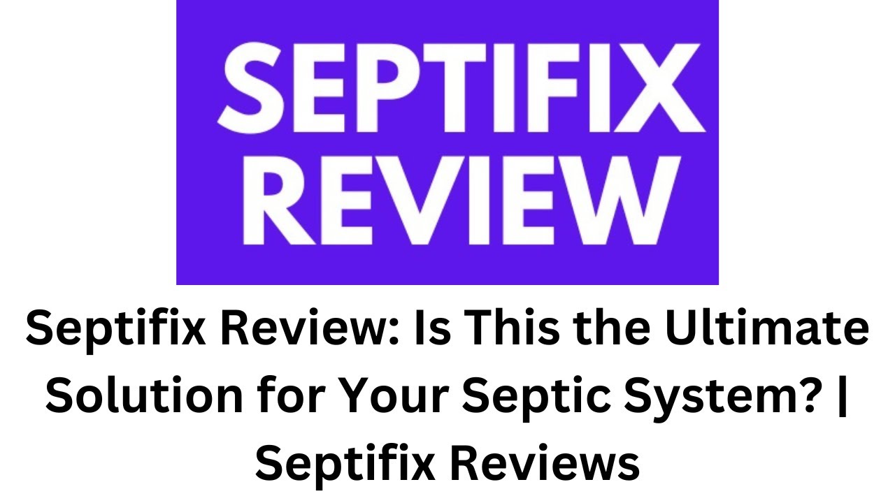 Septifix Review: Is This the Ultimate Solution for Your Septic System ...