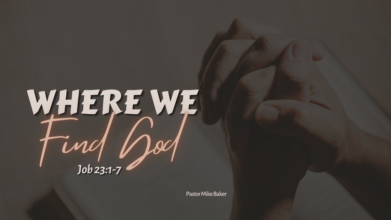 Where We Find God – Job 23:1-7 - YouTube