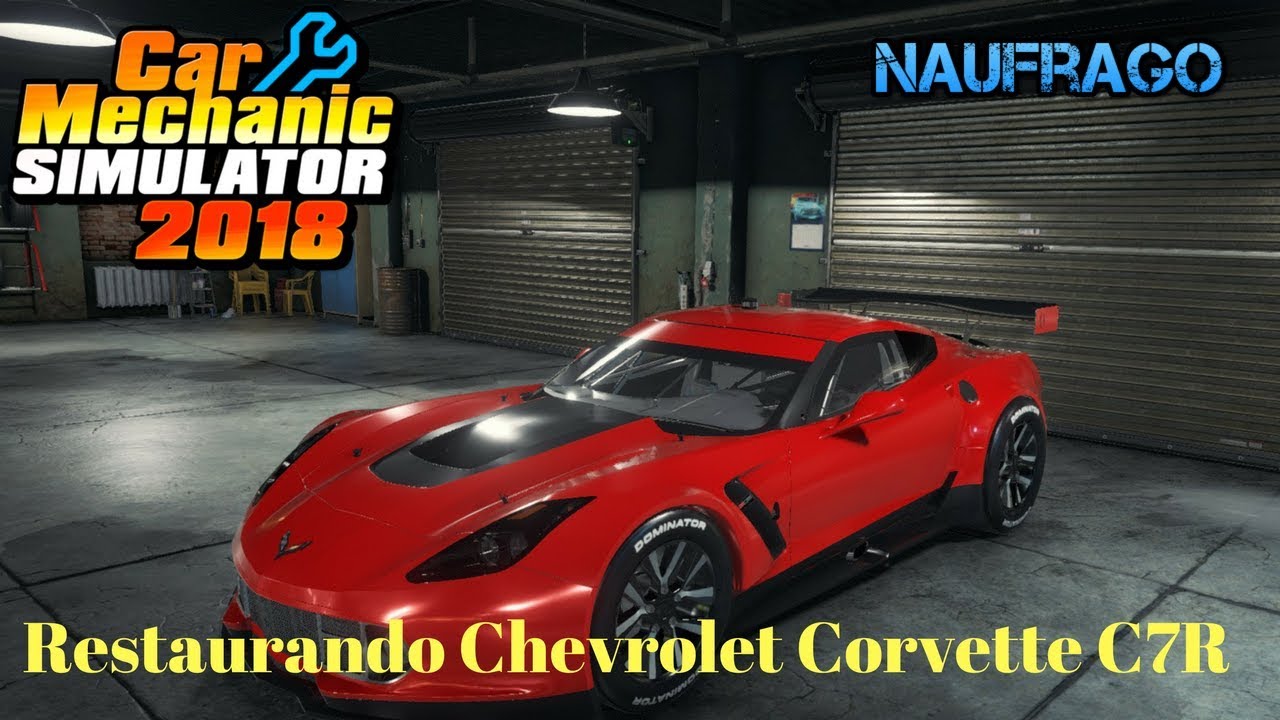 Car Mechanic simulator 2018 | #6 Restaurando Chevrolet Corvette C7R ...