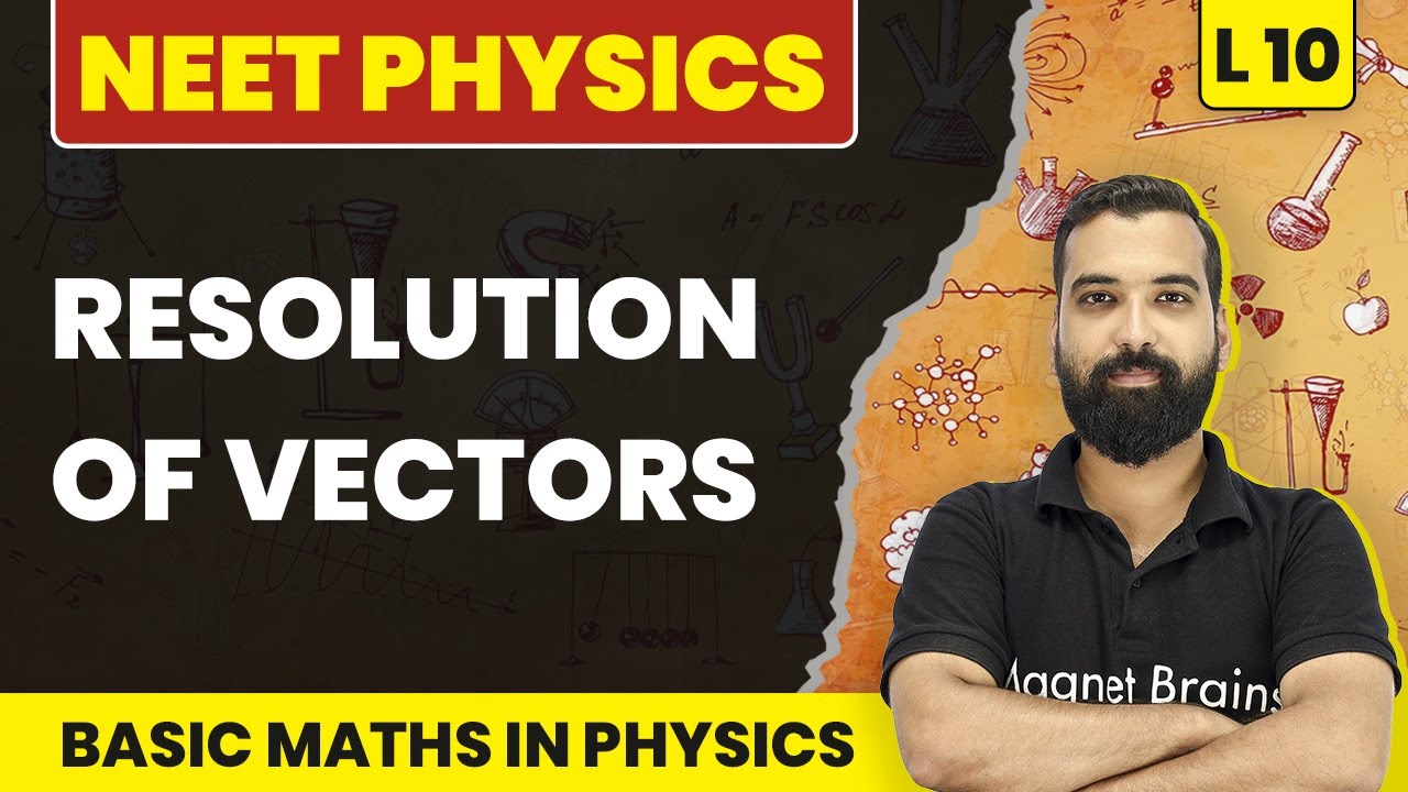 Resolution of Vectors | Basic Maths Used In Physics - L10 (Concepts ...