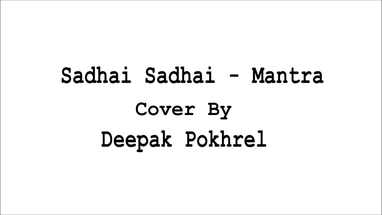 Sadhai Sadhai - Mantra (Acoustic Cover by Deepak Pokhrel) - YouTube