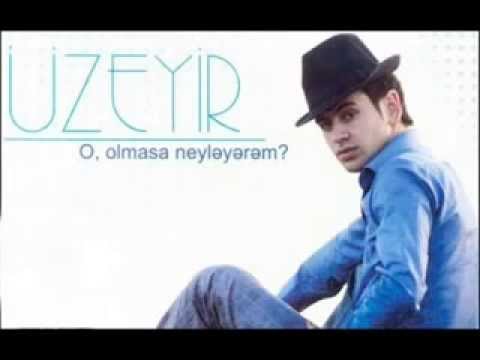 Uzeyir Mehdizade  O olmasa Men Neylerem