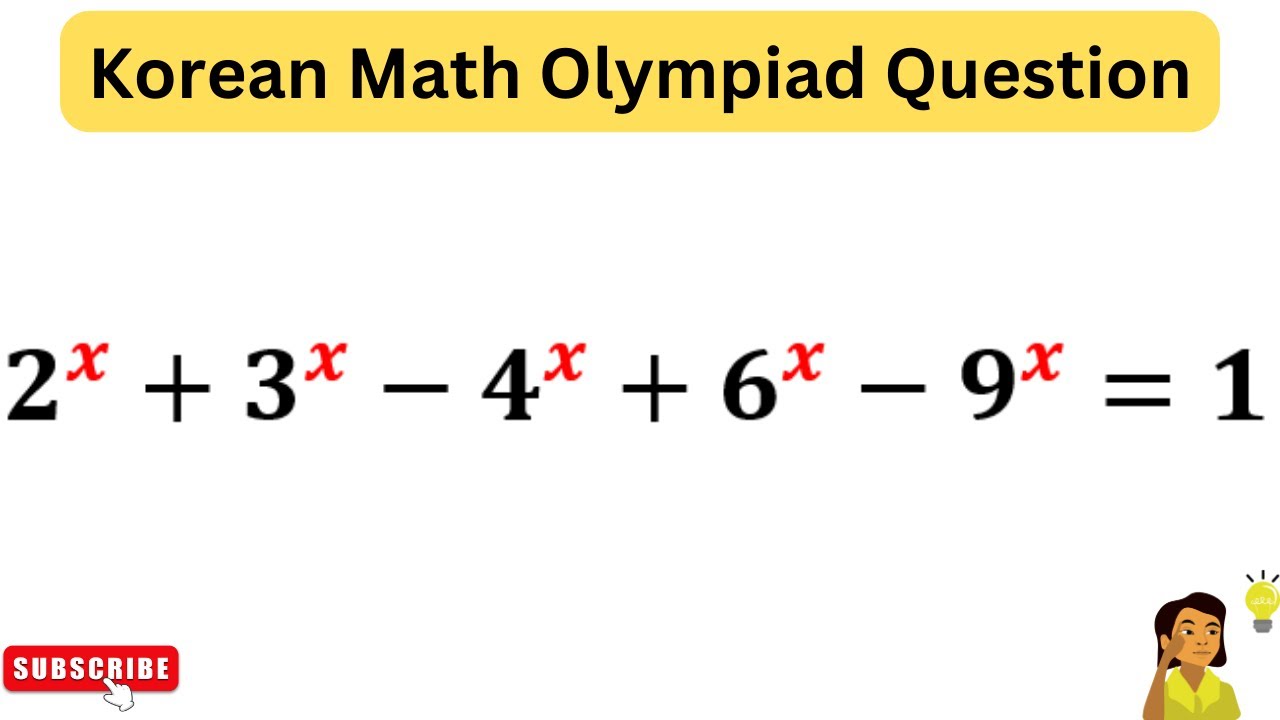 2^x+3^x-4^x+6^x-9^x=1 |Korean Math Problem |Solve For X? - YouTube
