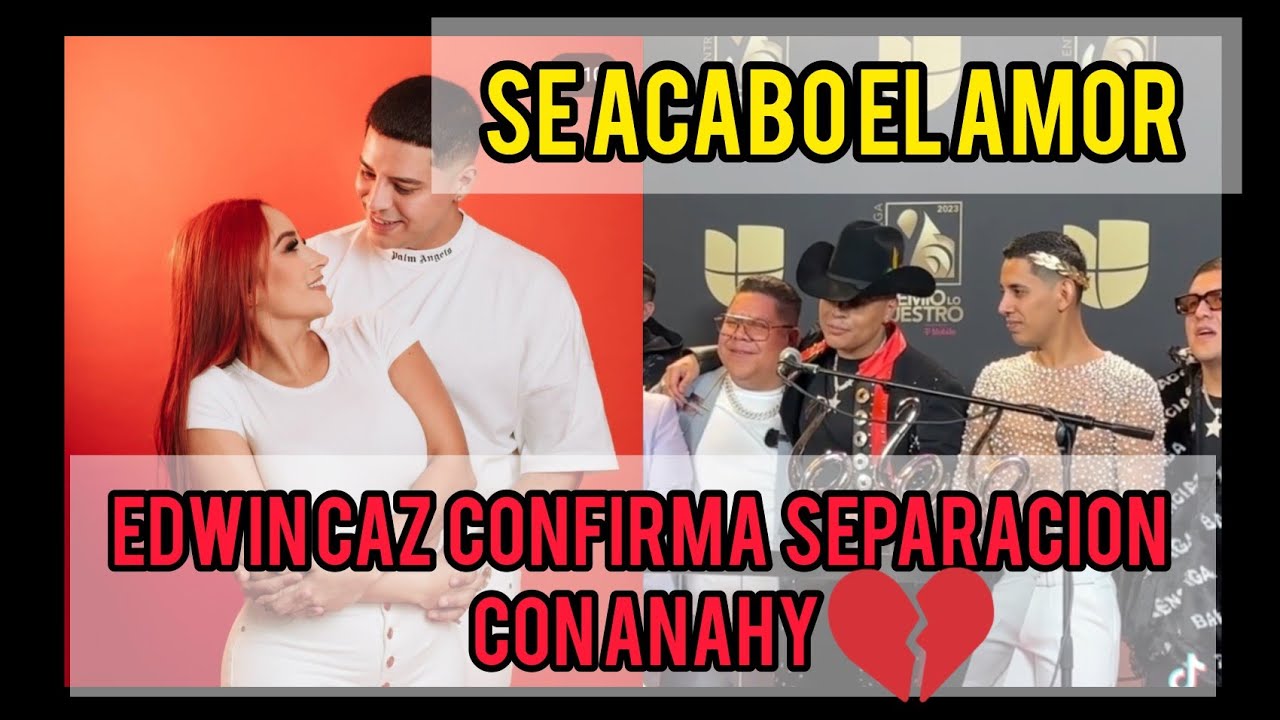 EDWIN CAZ SE SEPARA DE SU ESPOSA ASI LO CONFIRMO - YouTube