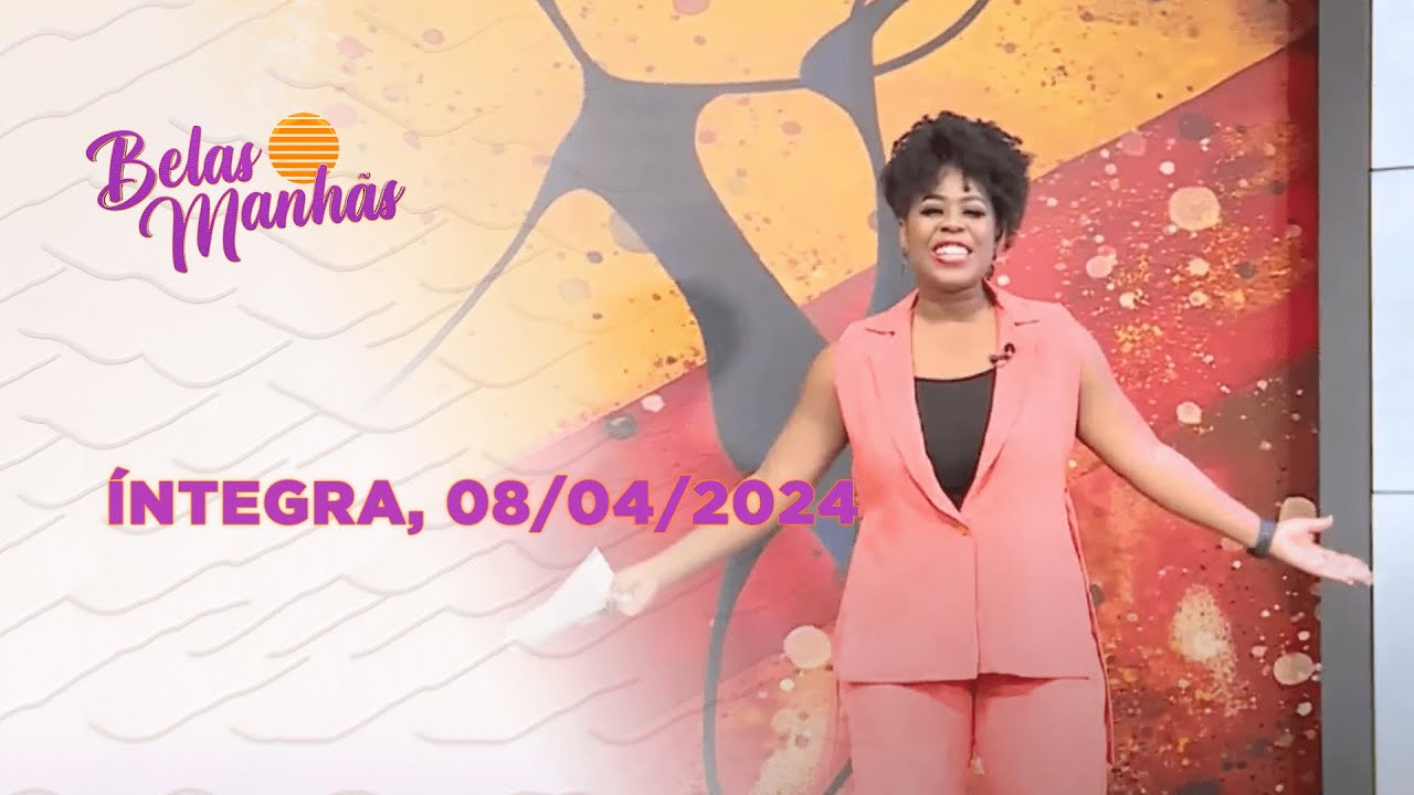 Assista na íntegra o Belas Manhãs 08/04/2024 - YouTube