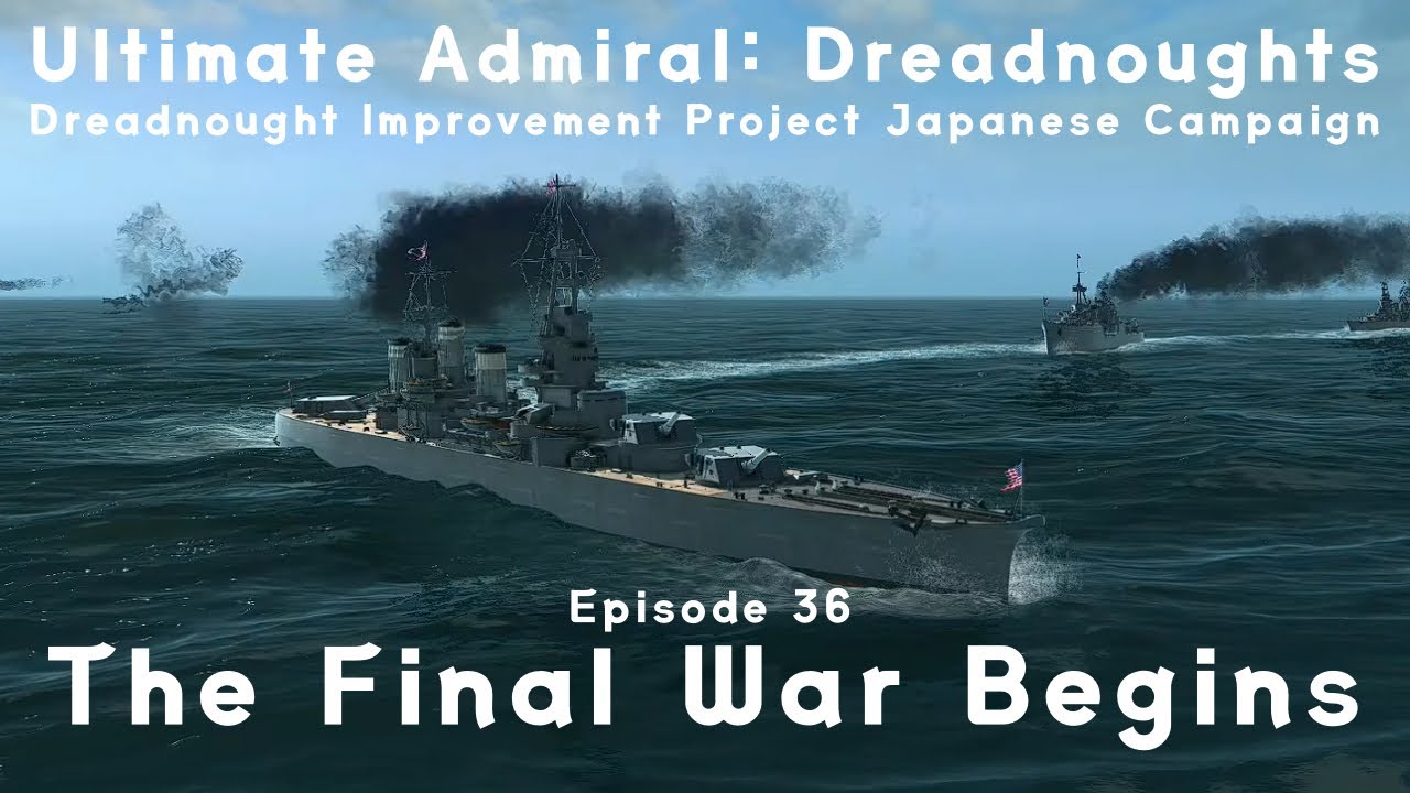 The Final War Begins - Episode 36 - Dreadnought Improvement Project ...