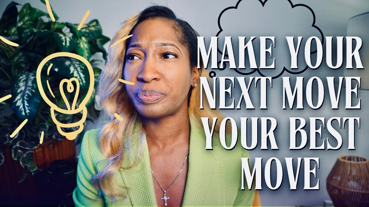 HOW TO MAKE YOUR NEXT MOVE YOUR BEST MOVE | Laying the foundation for ...