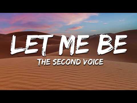 The Second Voice - Let Me Be (Lyrics)