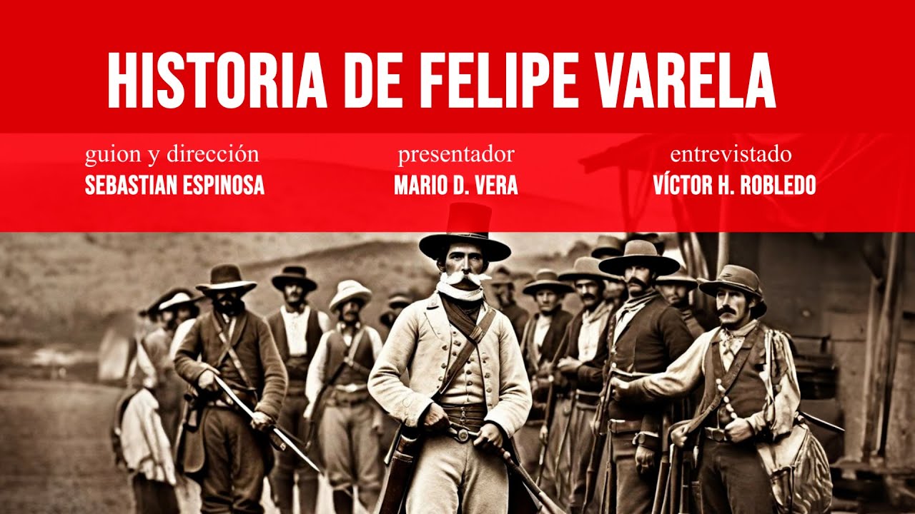 HISTORIA DE FELIPE VARELA - YouTube