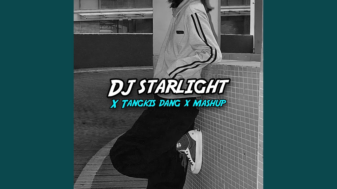 DJ Starlight x Tangkis Dang x Mashup - YouTube