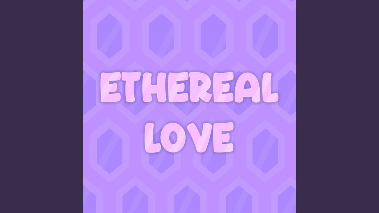 Ethereal Love - YouTube