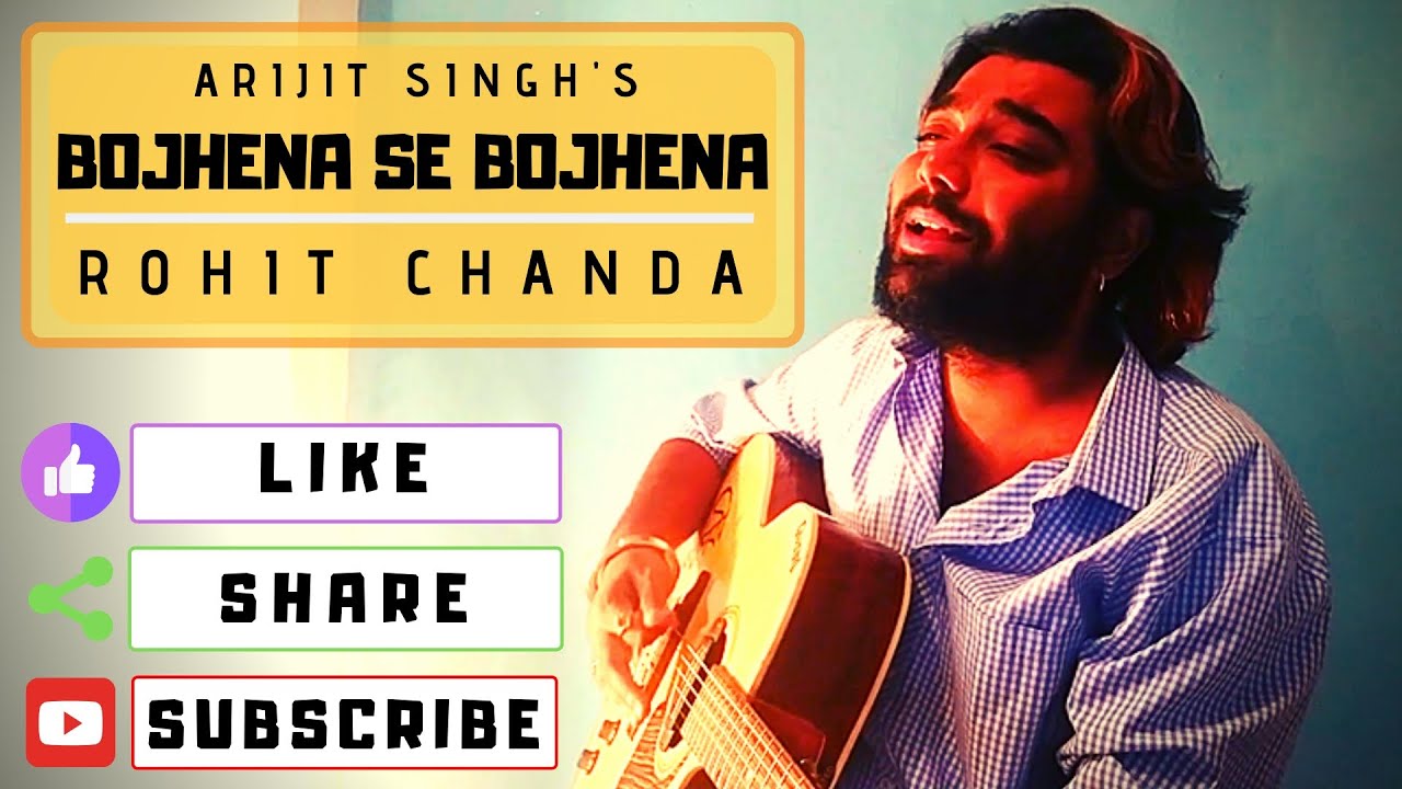 Bojhena Se Bojhena | Arijit Singh | Rohit Chanda | Acoustic | Cover - YouTube