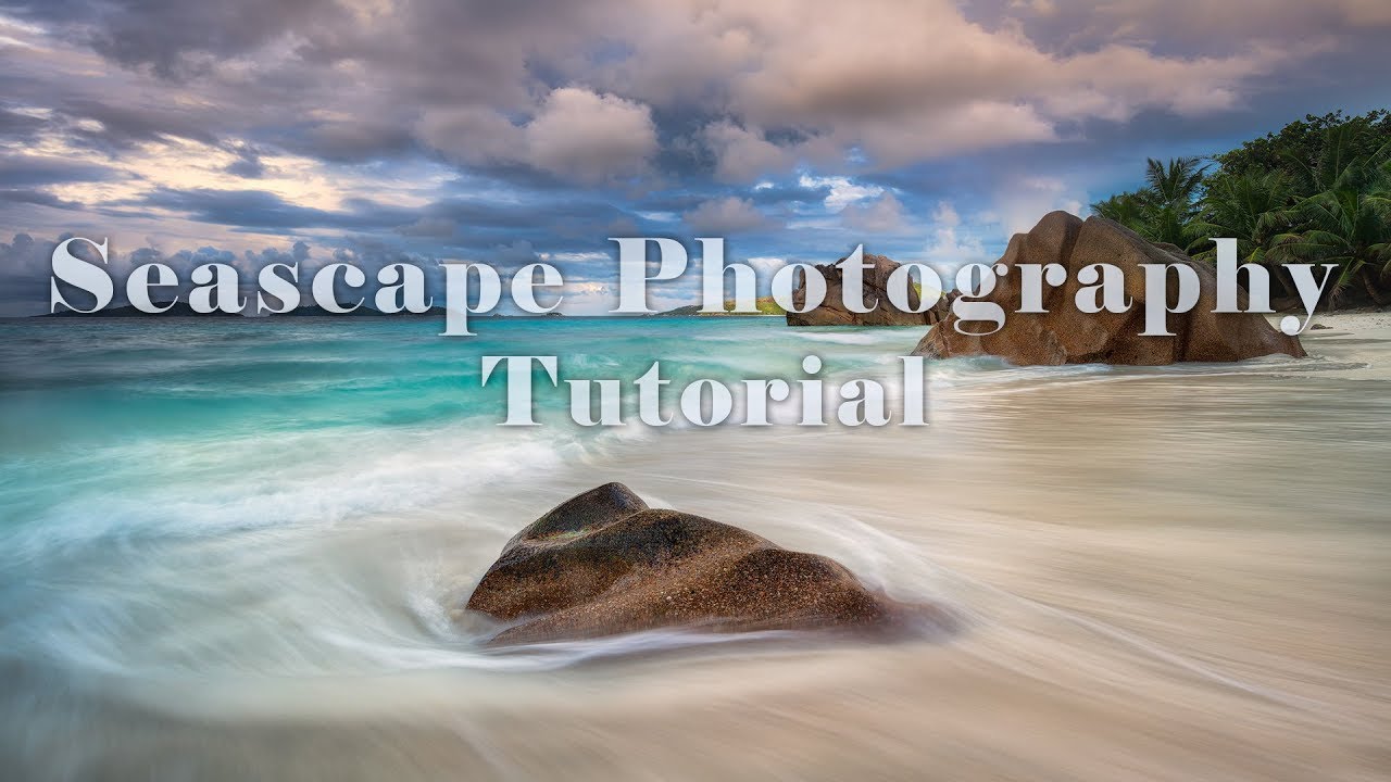 Seascape Photography Tutorial - My Workflow - YouTube