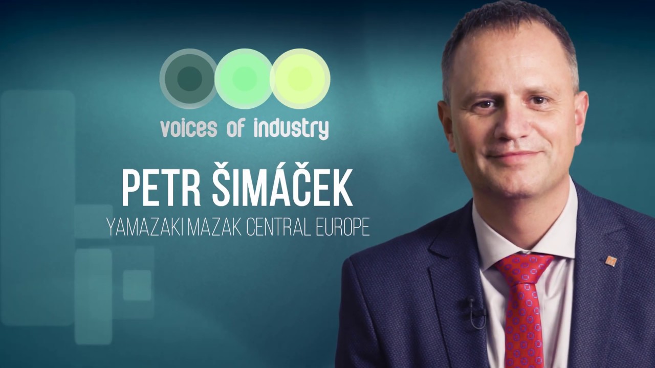 Voices of Industry - Petr Šimáček (Yamazaki Mazak Central Europe) - YouTube