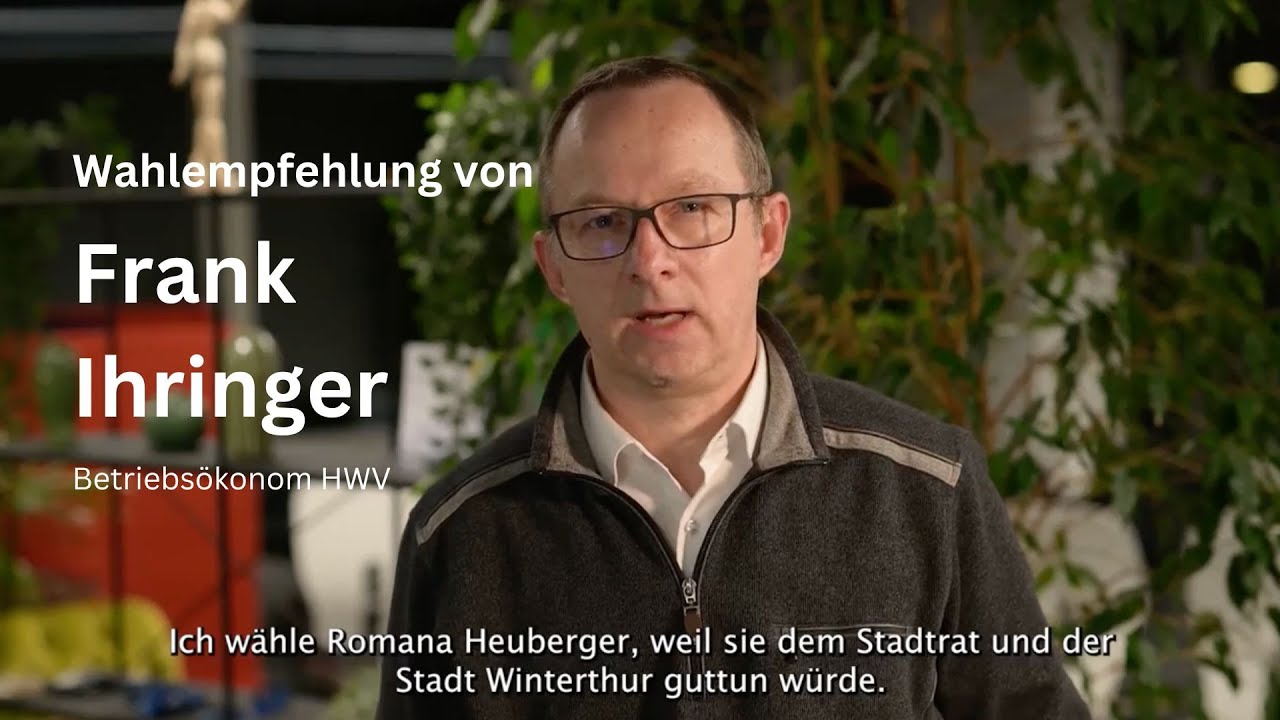 Frank Ihringer - auch ich wähle Romana Heuberger in den Winterthurer ...