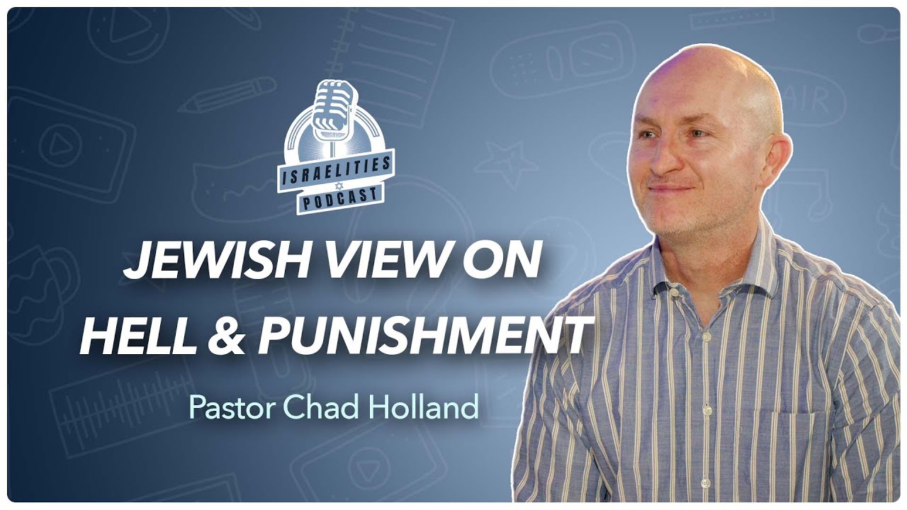 Jewish View on Hell and Punishment| Chad Holland | Episode 27 - YouTube