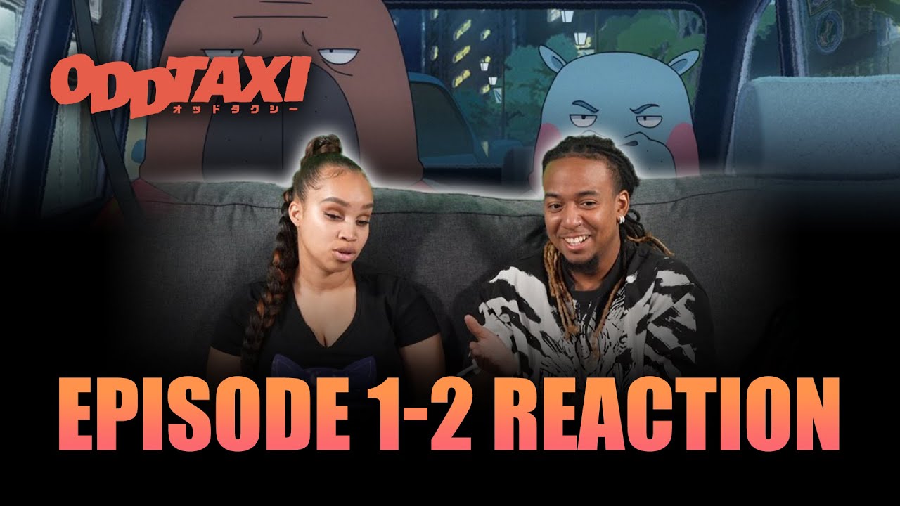 The Eccentric Driver | Odd Taxi Ep 1-2 Reaction - YouTube