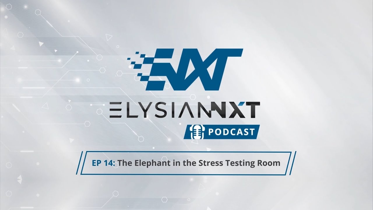 ElysianNxt Podcast EP14: The Elephant in the Stress Testing Room - YouTube