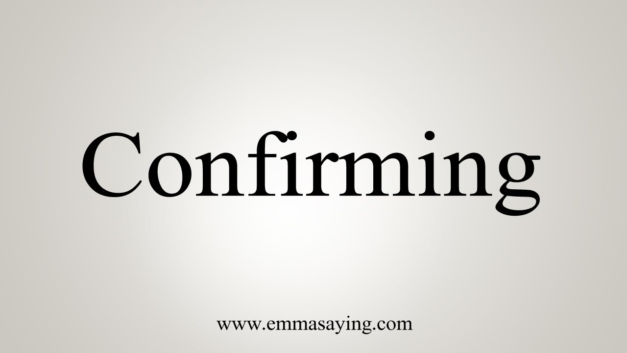 How To Say Confirming - YouTube