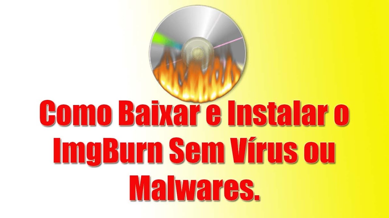 Como Baixar e Instalar o ImgBurn Sem Vírus ou Malwares. - YouTube
