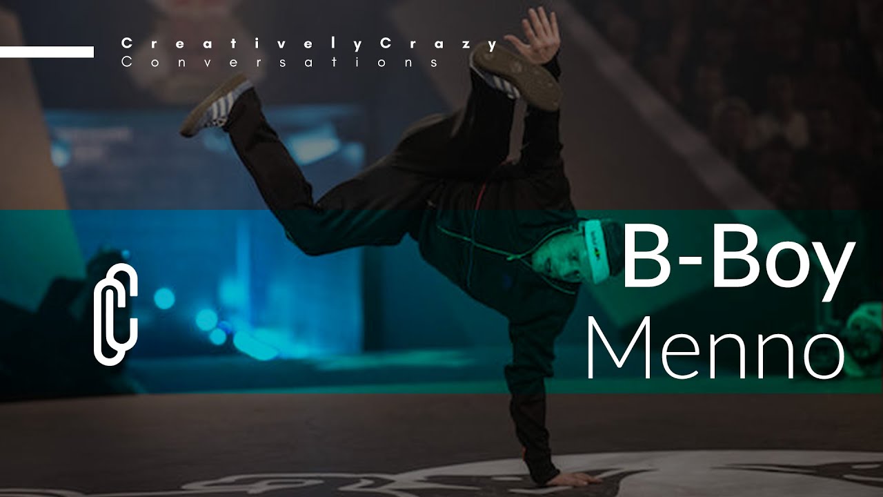B-Boy Menno | World Champion | CreativelyCrazy Conversations - YouTube