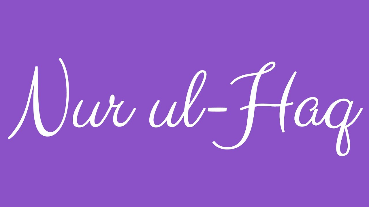Learn how to Sign the Name Nur ul-Haq Stylishly in Cursive Writing ...