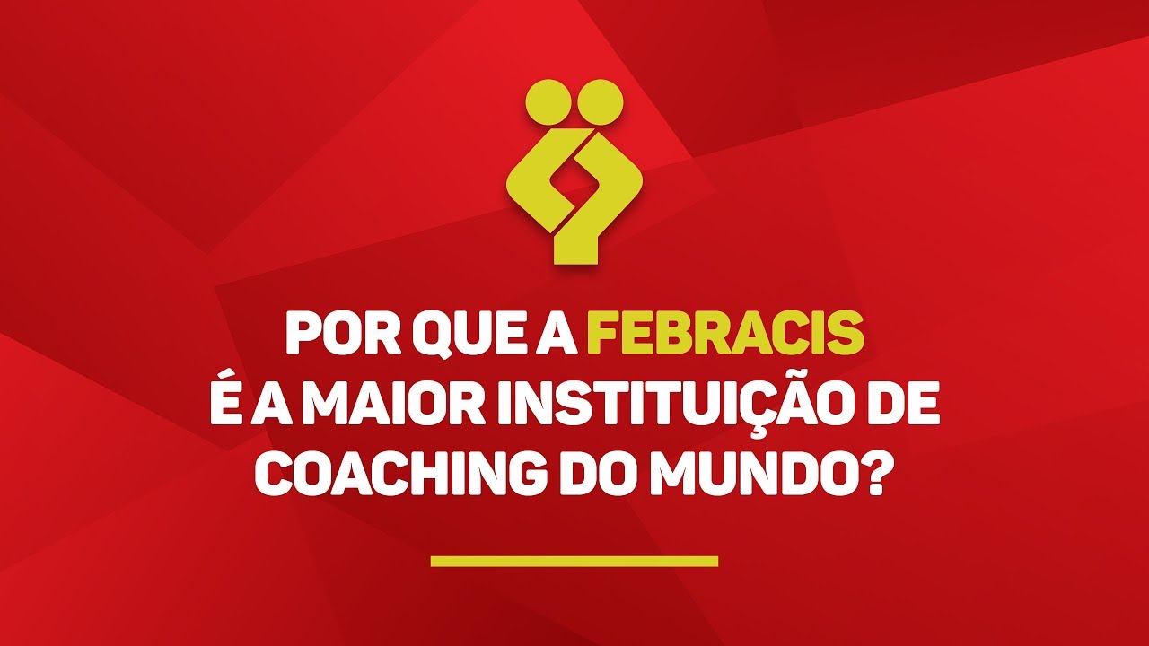 Porque a Febracis é a maior instituição de coaching do mundo ...